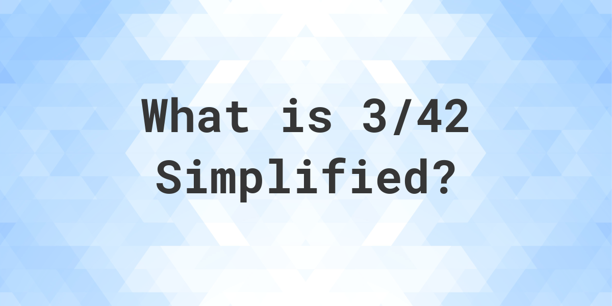 What is 3/42 Simplified to Simplest Form? - Calculatio