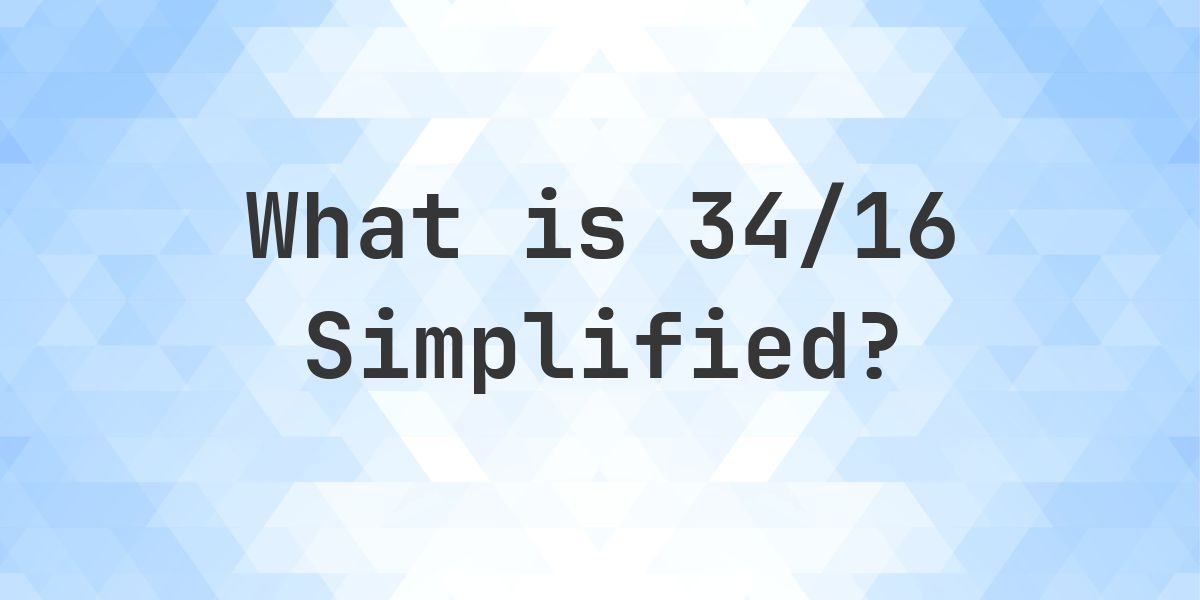 What Is 3416 Simplified To Simplest Form Calculatio
