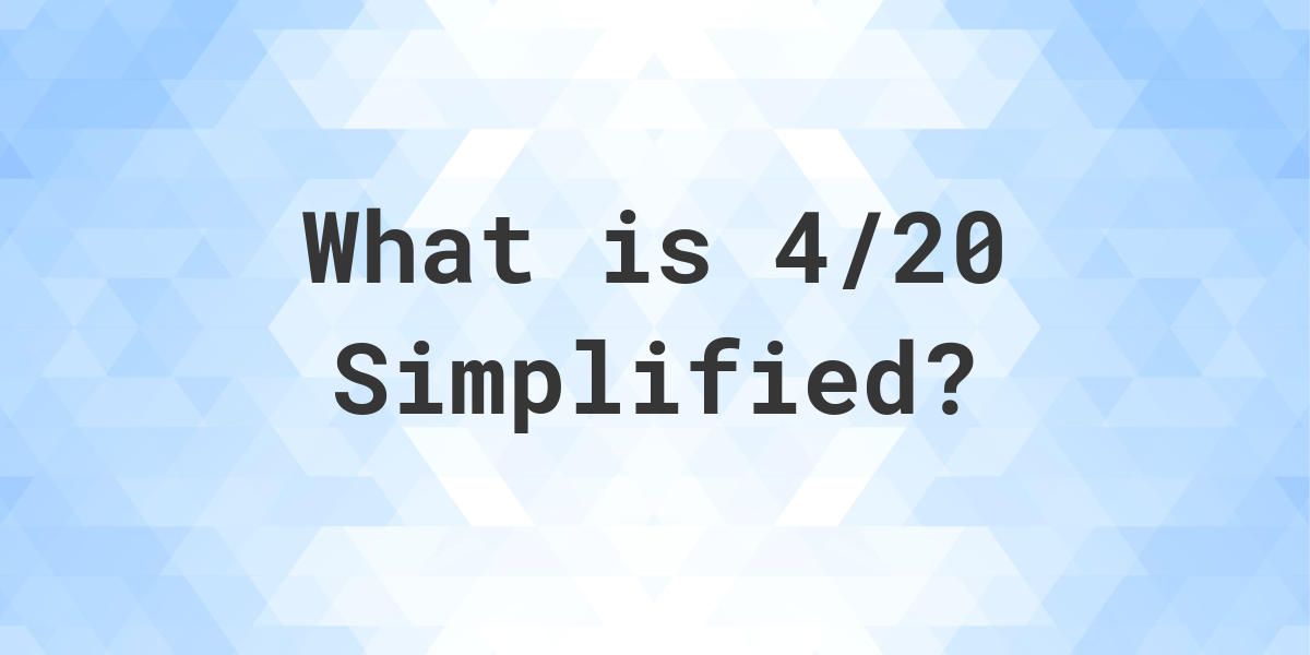 What is 4/20 Simplified to Simplest Form? - Calculatio