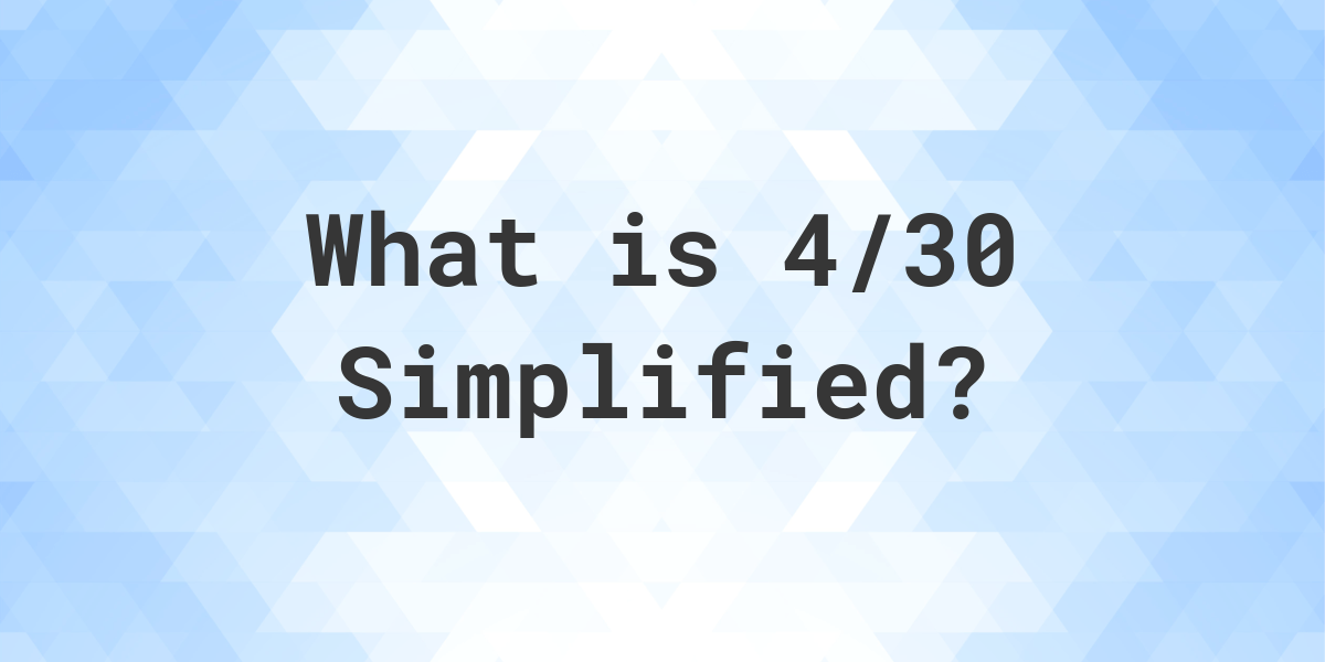 What is 4/30 Simplified to Simplest Form? - Calculatio