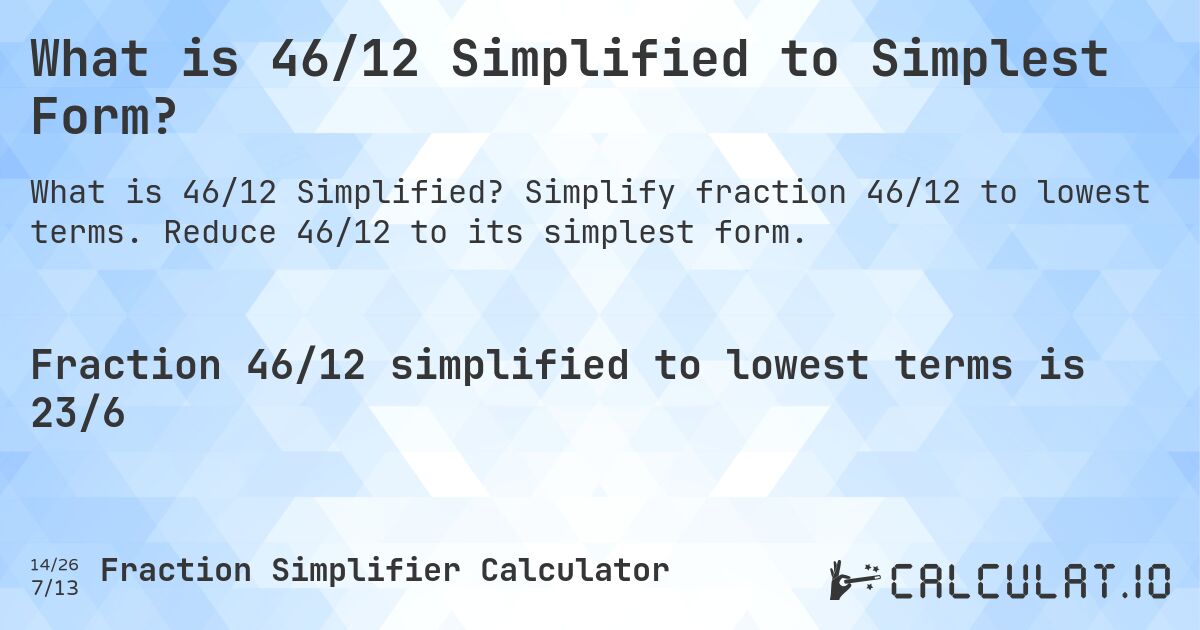 What Is 46 12 Simplified To Simplest Form Calculatio