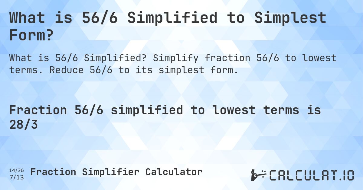 What Is 56 6 Simplified To Simplest Form Calculatio What Is 56 6 Simplified To Simplest Form Calculatio
