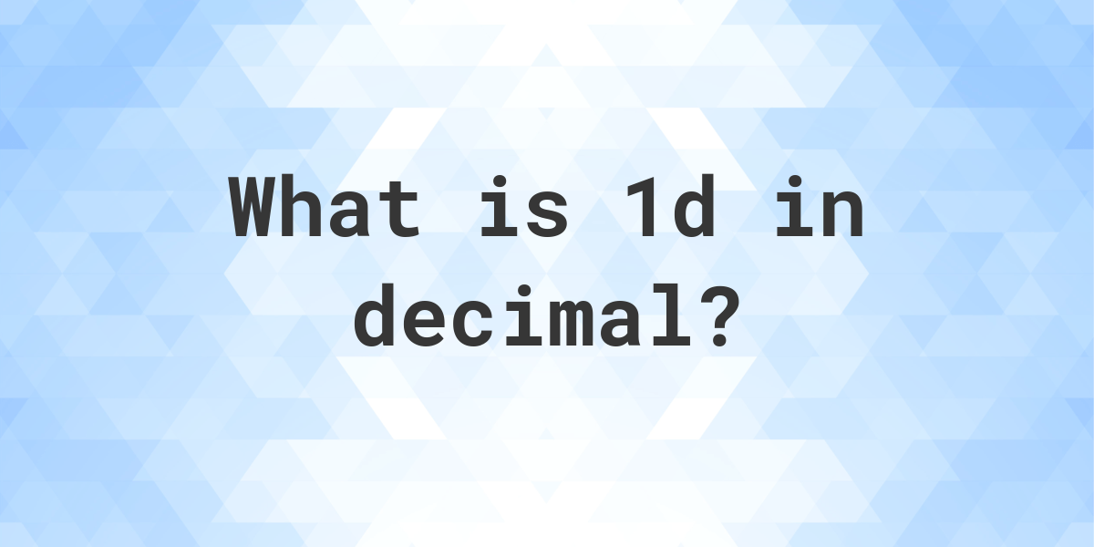 1d in decimal - Calculatio