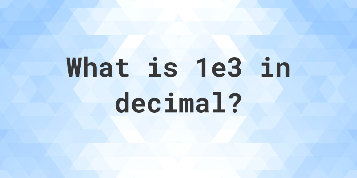 1e3 in decimal - Calculatio