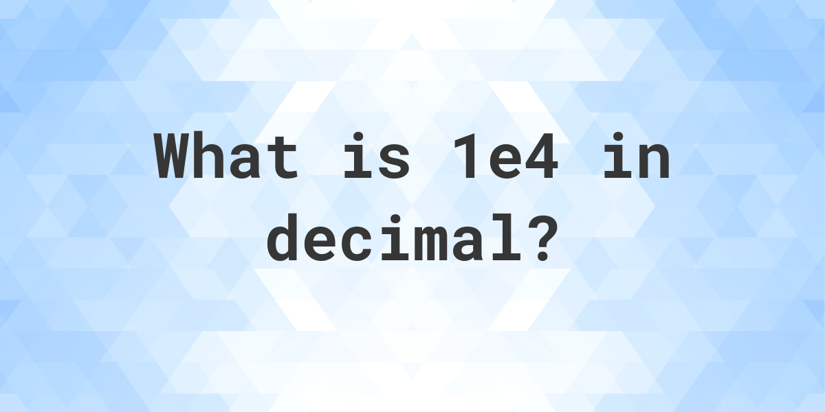 1e4 in decimal - Calculatio