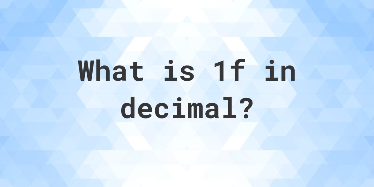 1f in decimal - Calculatio