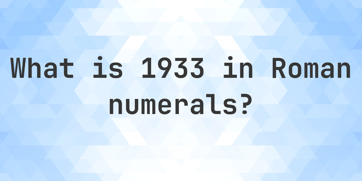 1933 In Roman Numerals Calculatio