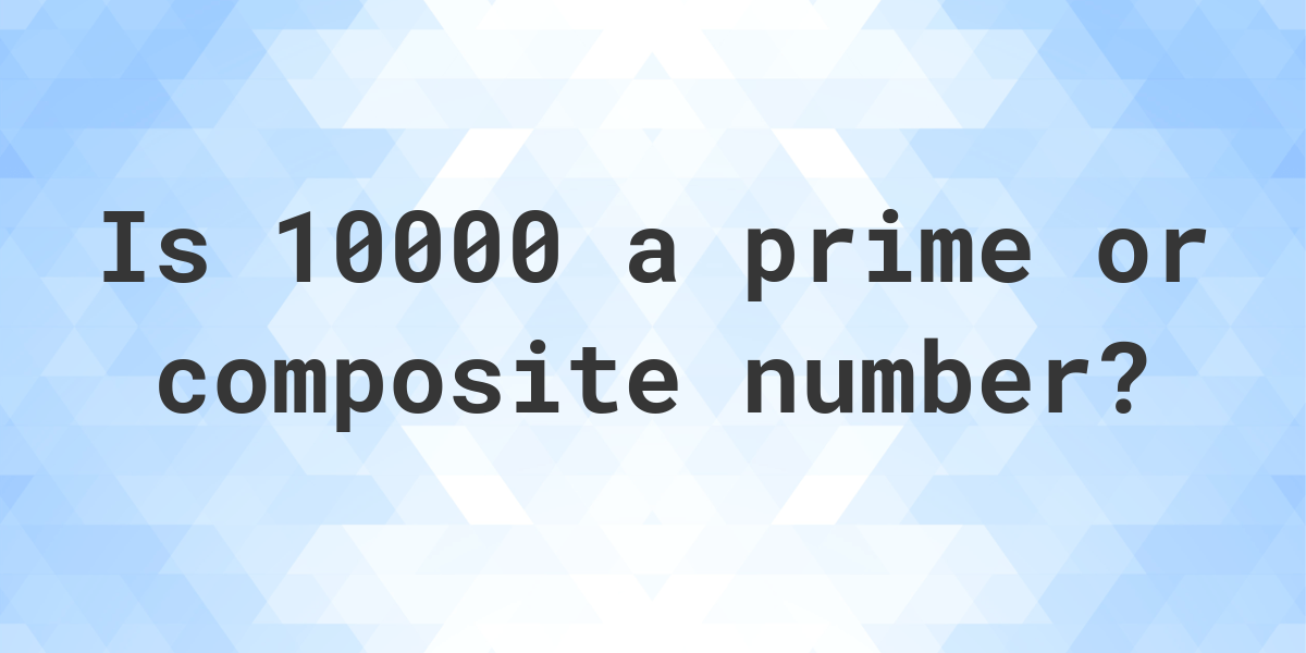 Is 10000 a prime number? - Calculatio