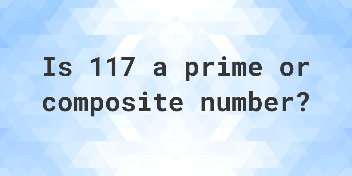 Is 117 a prime number? - Calculatio