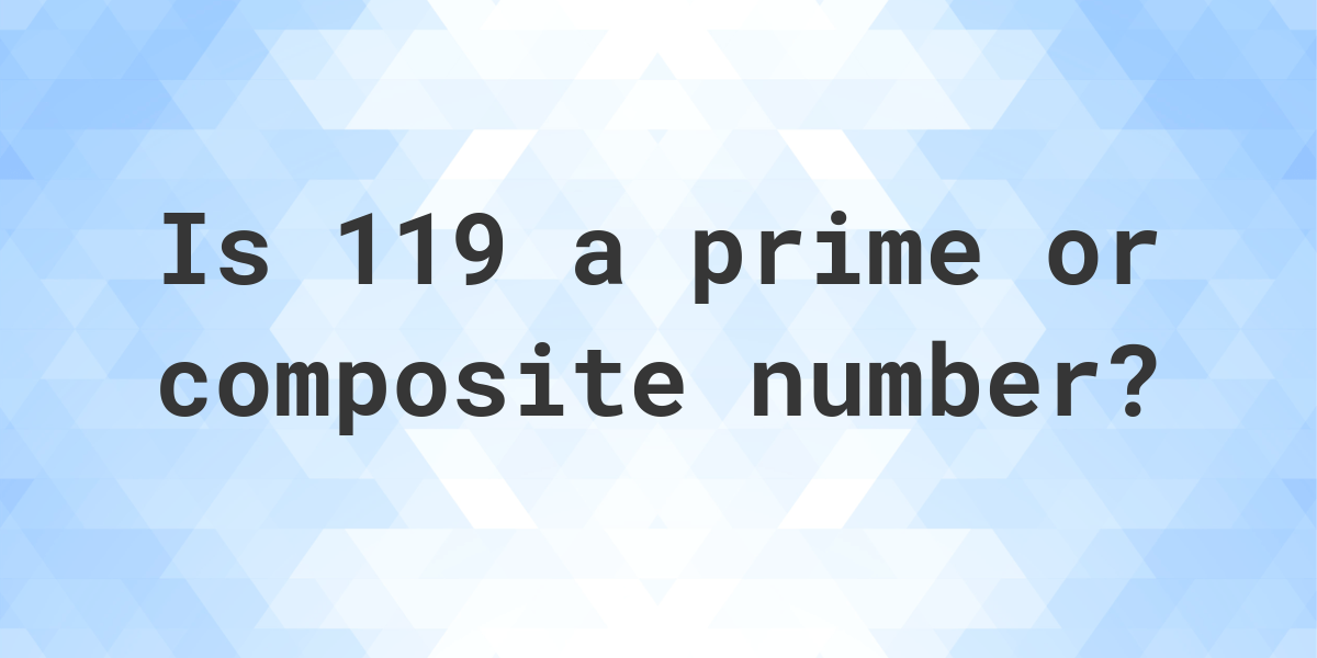 Is 119 a prime number? - Calculatio