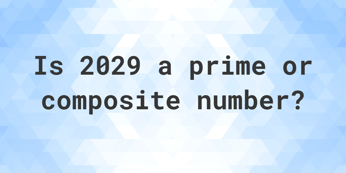 Is 2029 a prime number? - Calculatio