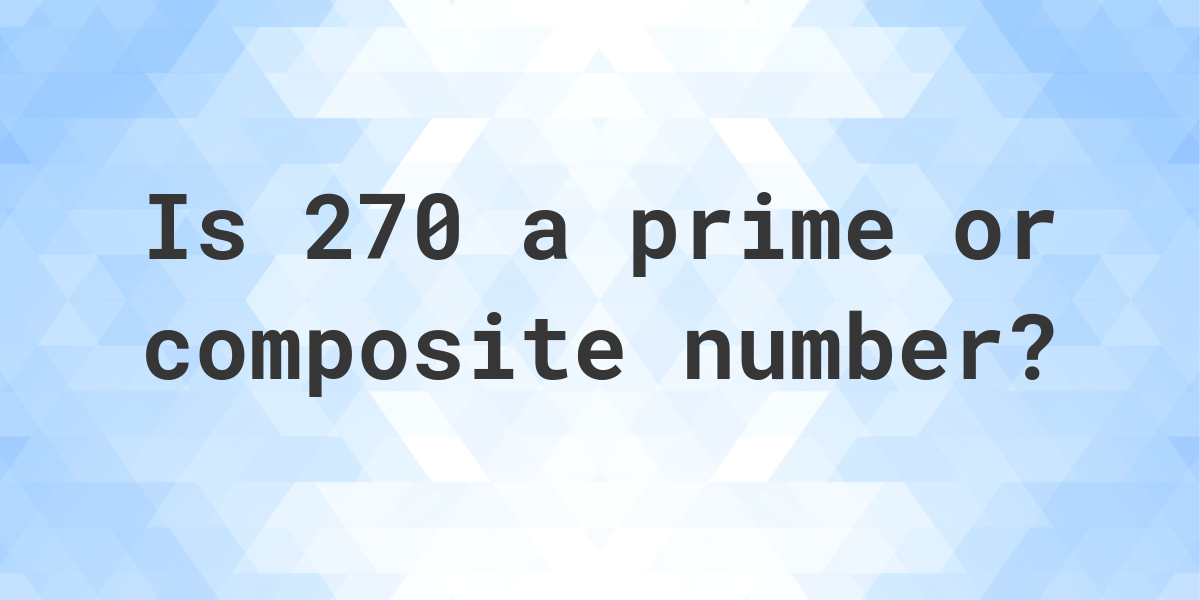 Is 270 a prime number? - Calculatio