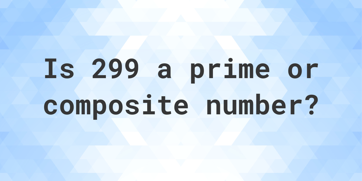 Is 299 a prime number? - Calculatio