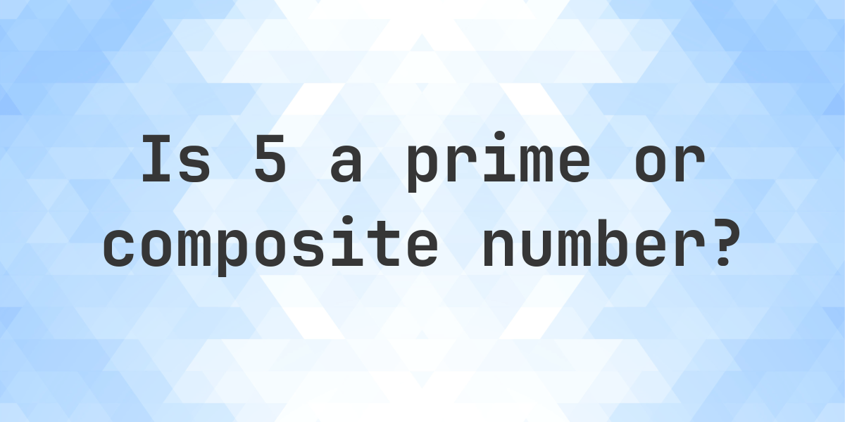 Is 5 A Prime Number Calculatio