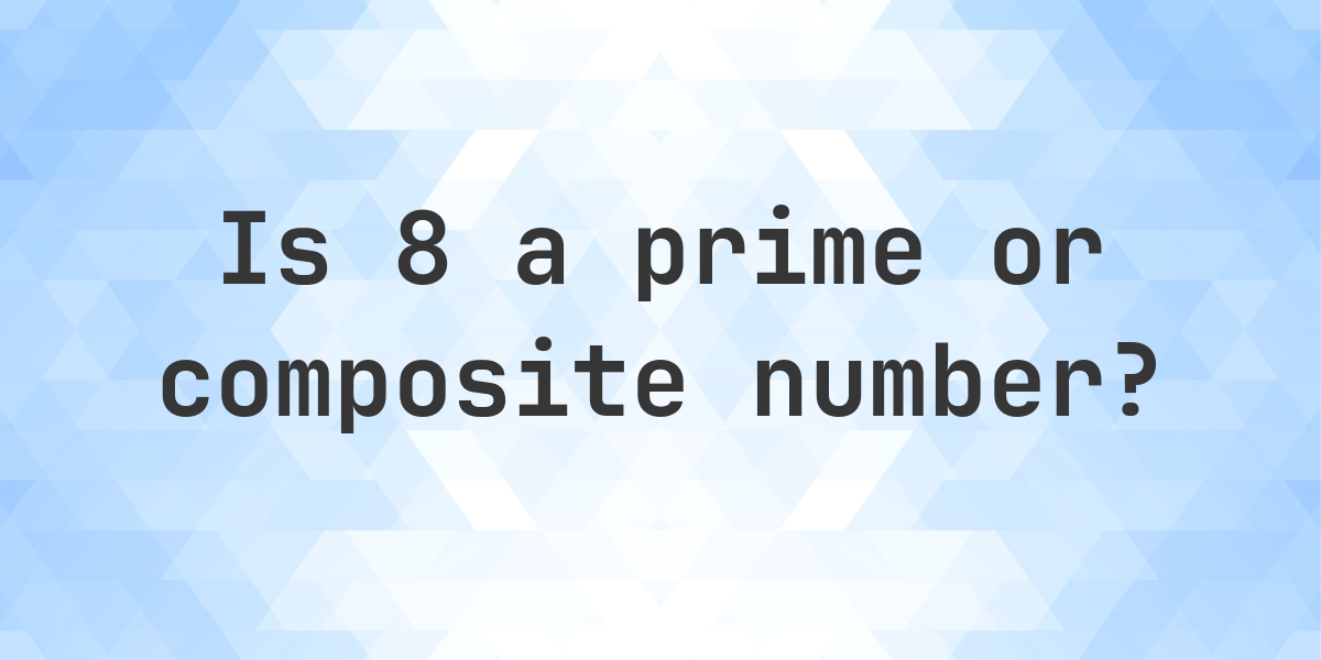 Is 8 a prime number? - Calculatio