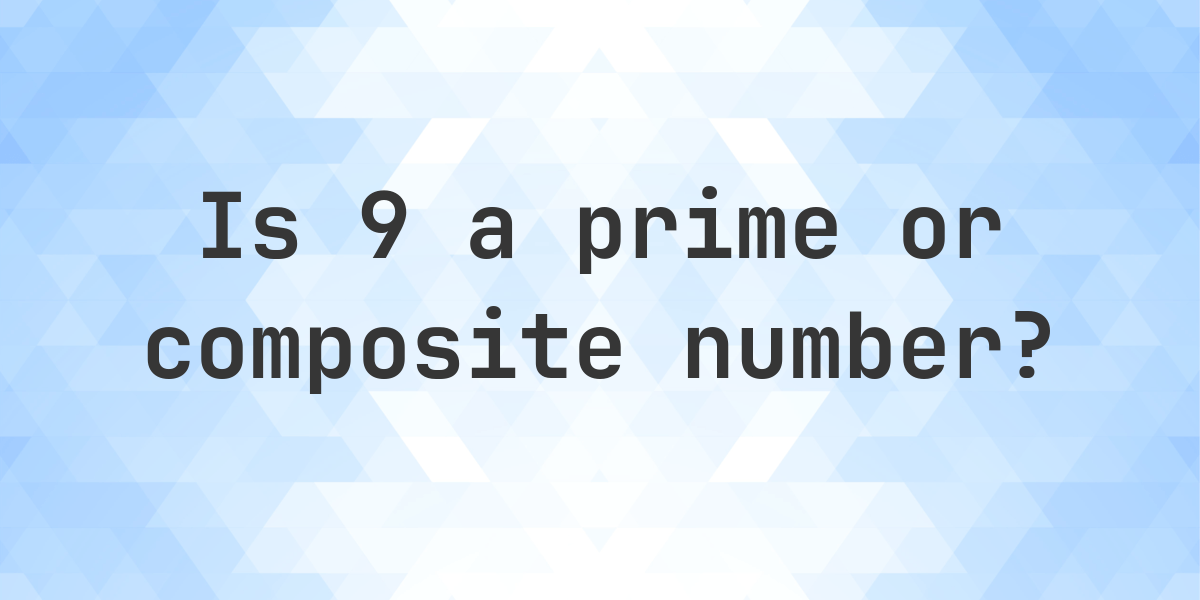 Is 9 A Prime Number Calculatio Is 9 A Prime Number Calculatio