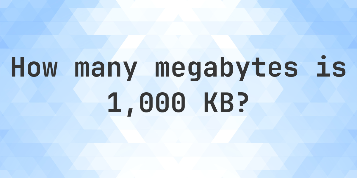 1000 KB in MB - Calculatio