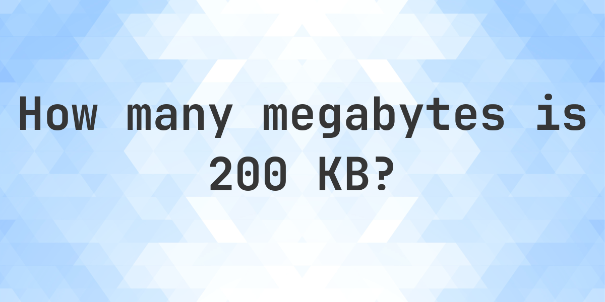 200 KB in MB - Calculatio