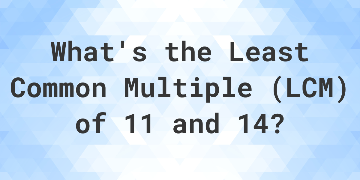 What is the LCM of 11 and 14? - Calculatio