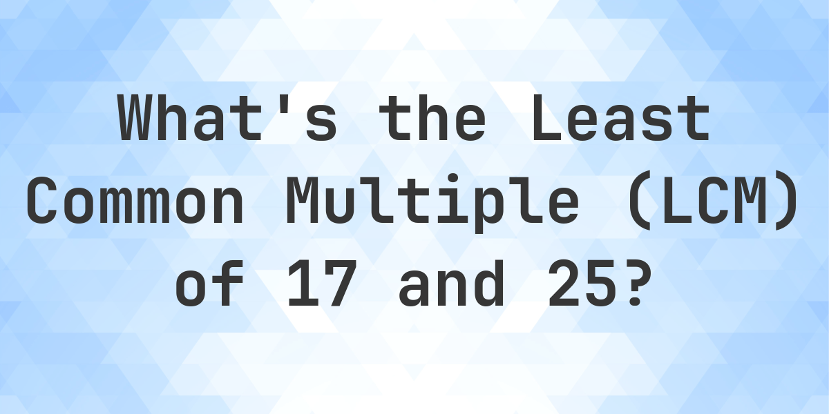 What is the LCM of 17 and 25? - Calculatio