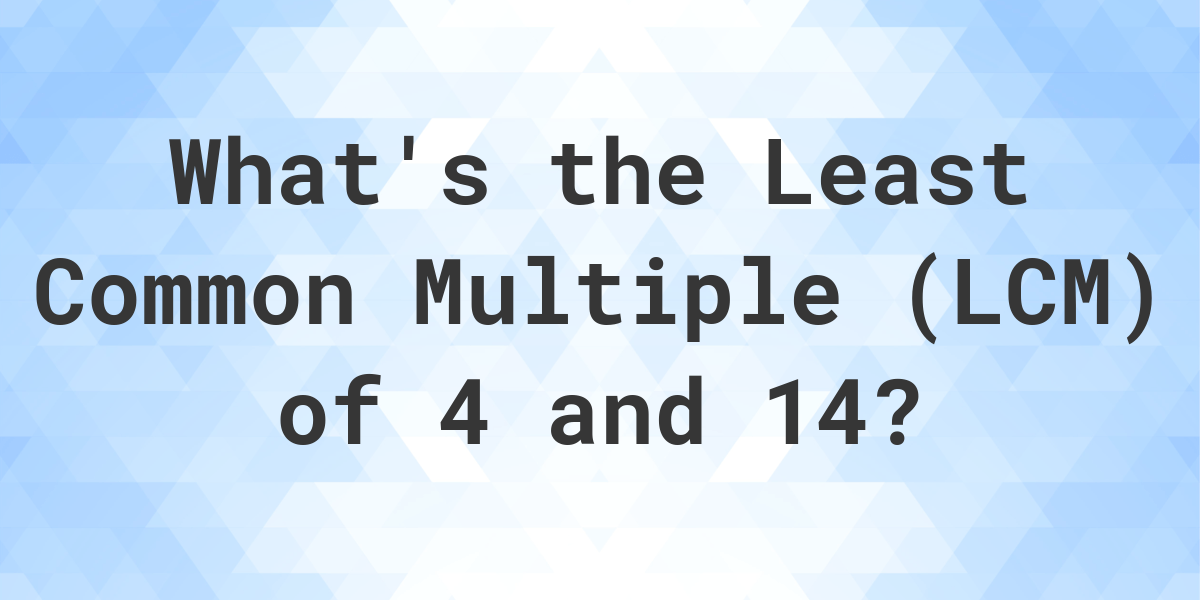What is the LCM of 4 and 14? - Calculatio