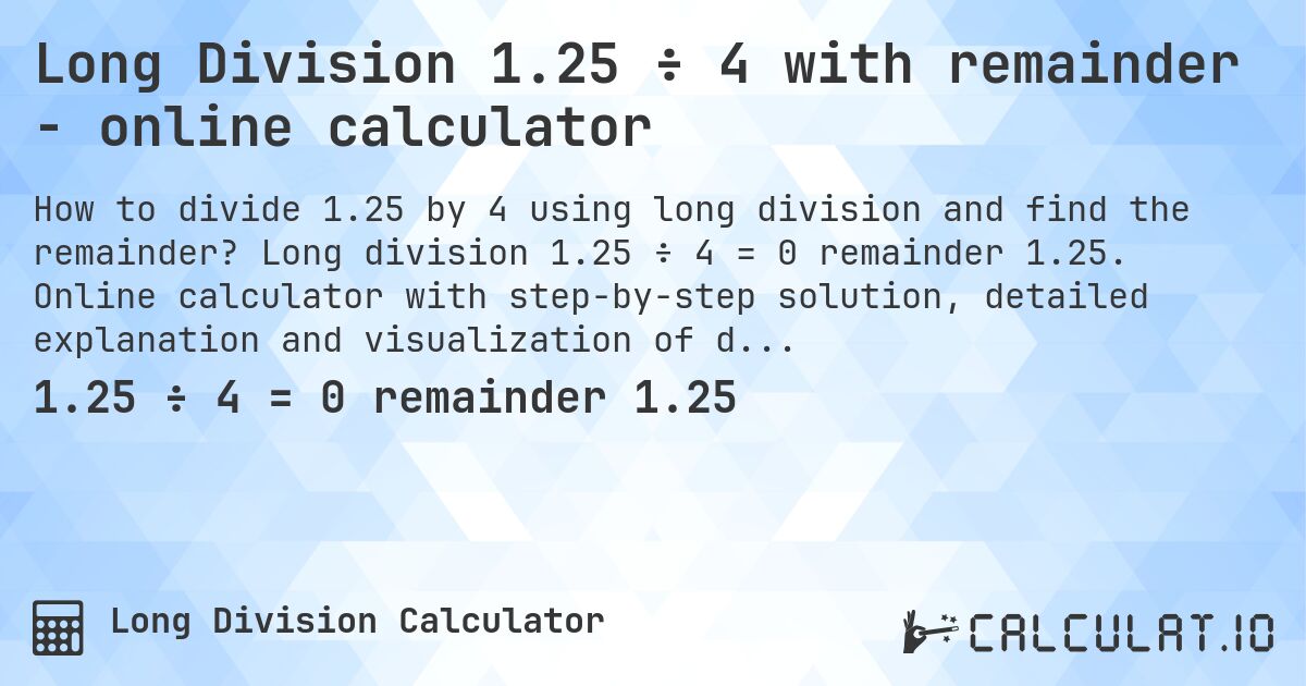 Long Division 1.25 ÷ 4 with remainder - online calculator - Calculatio