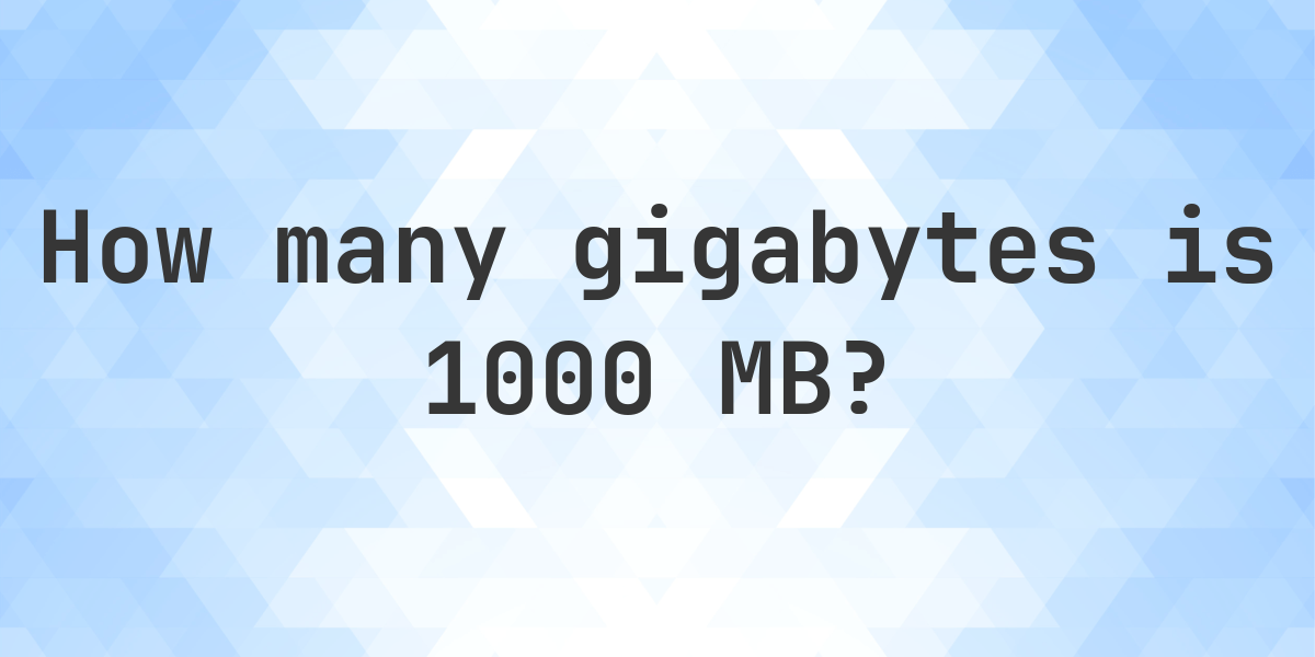 1000 MB in GB - Calculatio