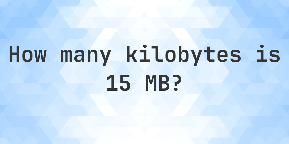 15 MB in KB - Calculatio