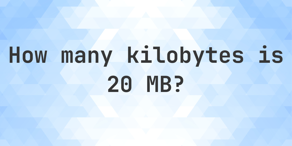 20 MB in KB - Calculatio