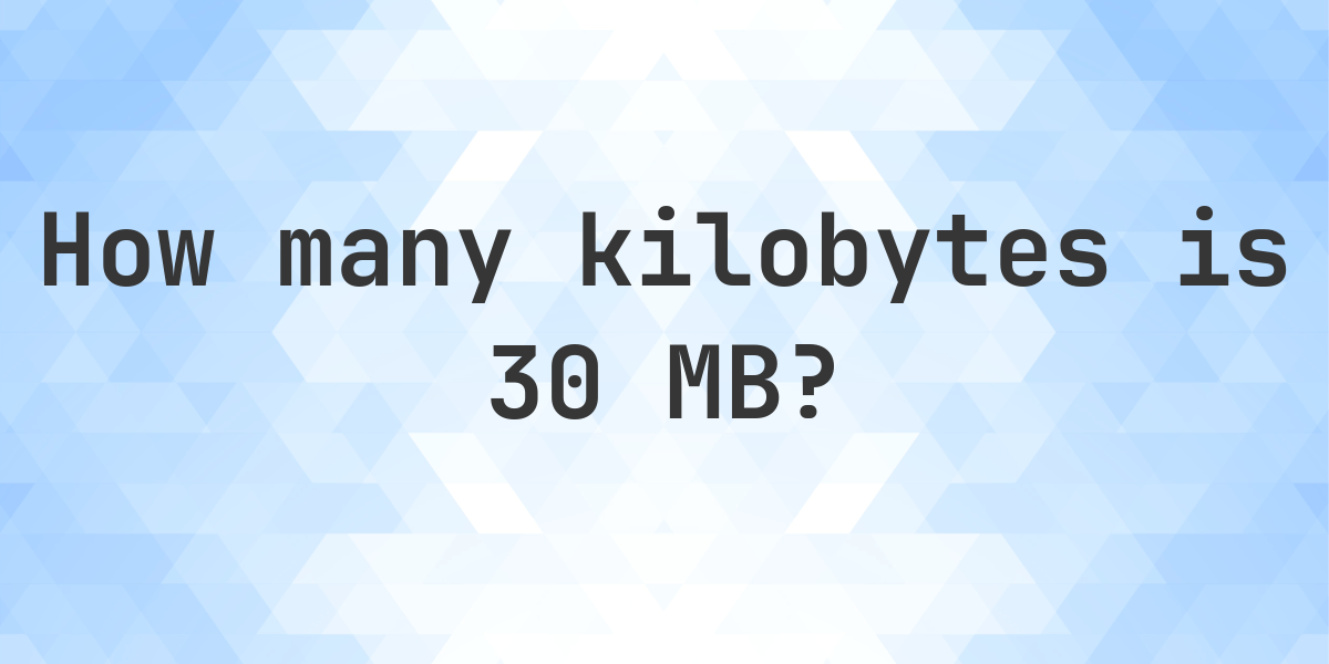 30 MB in KB - Calculatio