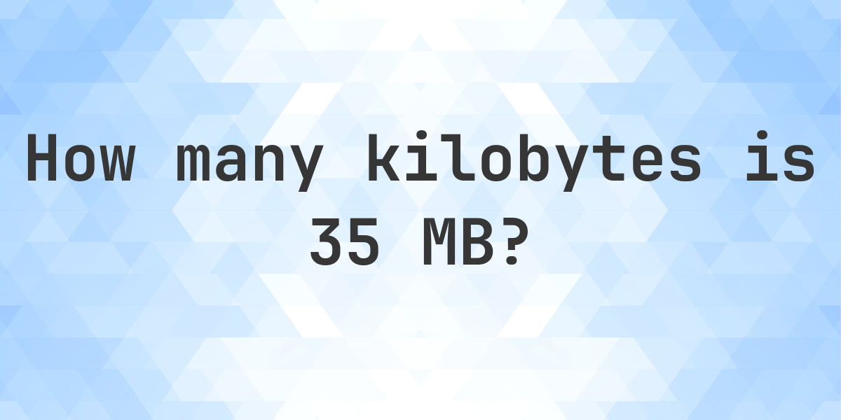 35 MB in KB - Calculatio