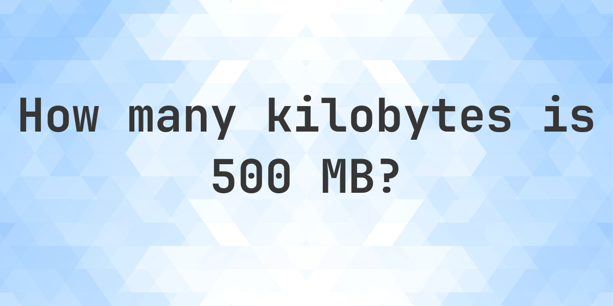 500 MB in KB - Calculatio