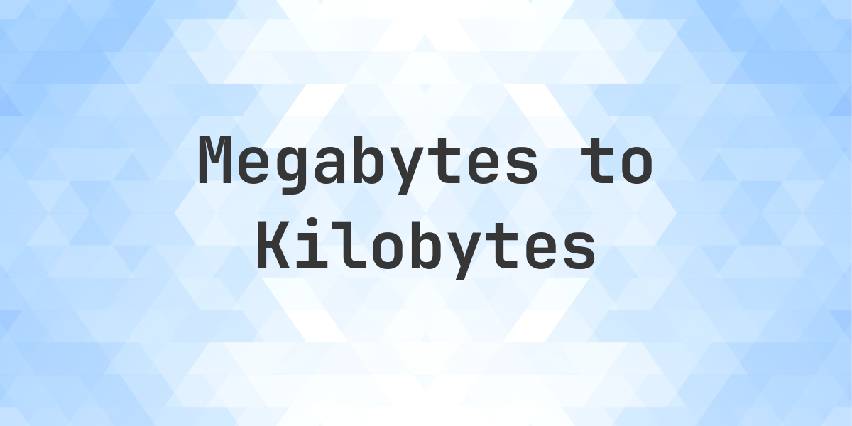 MB to KB Converter - Megabytes to KB - Calculatio