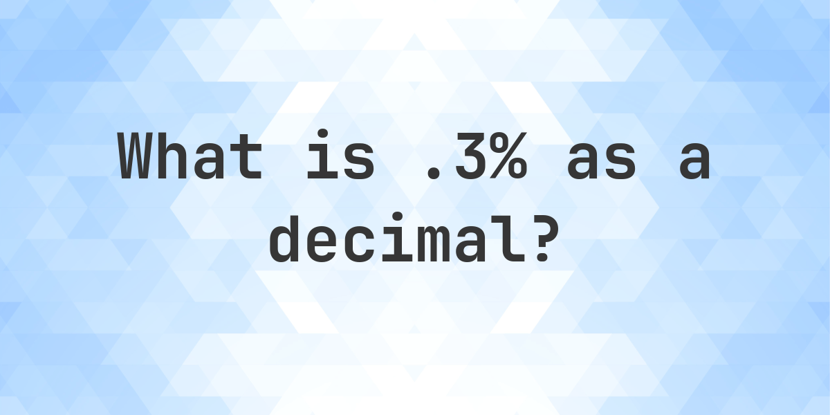 .3% as a decimal - Calculatio