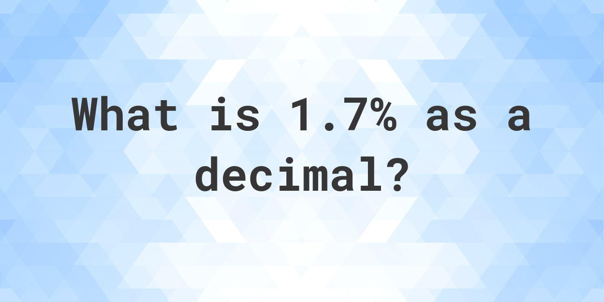 1.7% as a decimal - Calculatio
