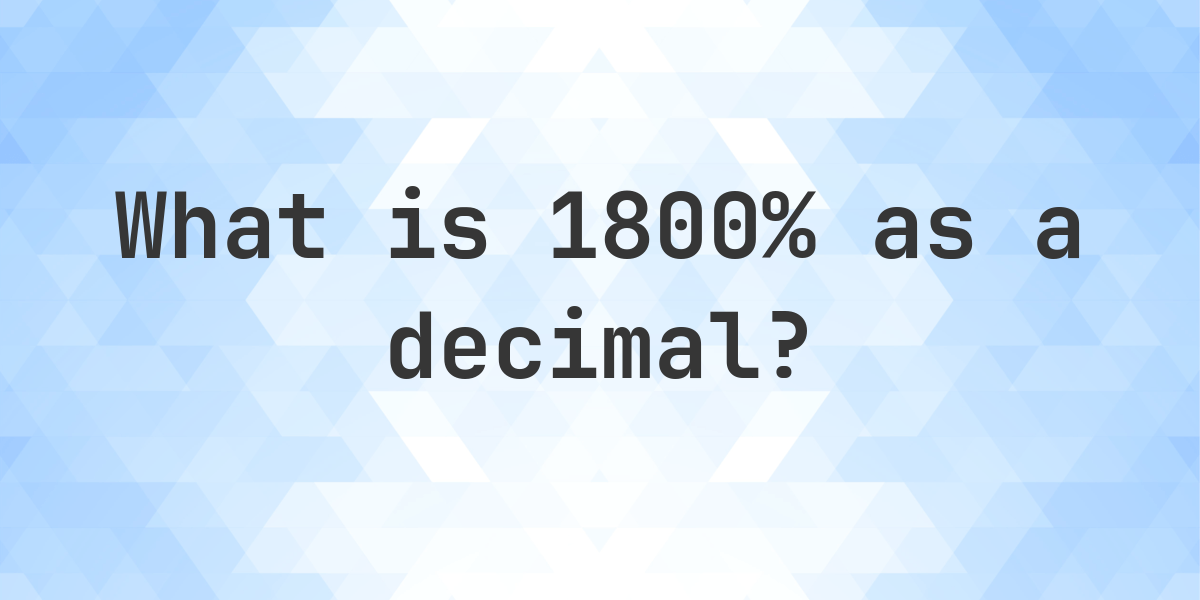 1800% as a decimal - Calculatio