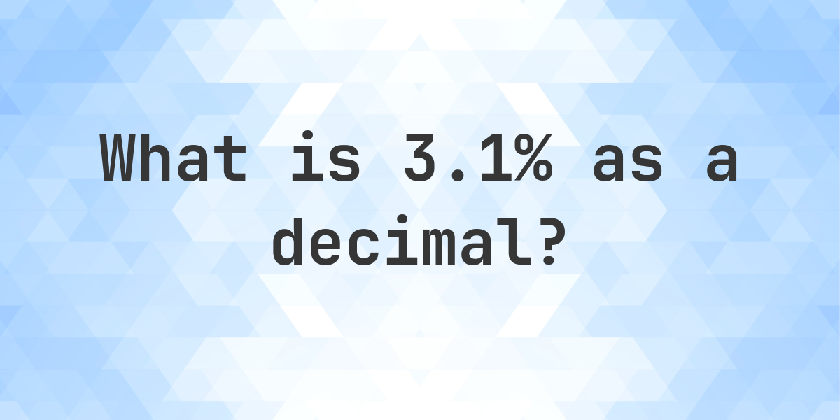 3.1% as a decimal - Calculatio