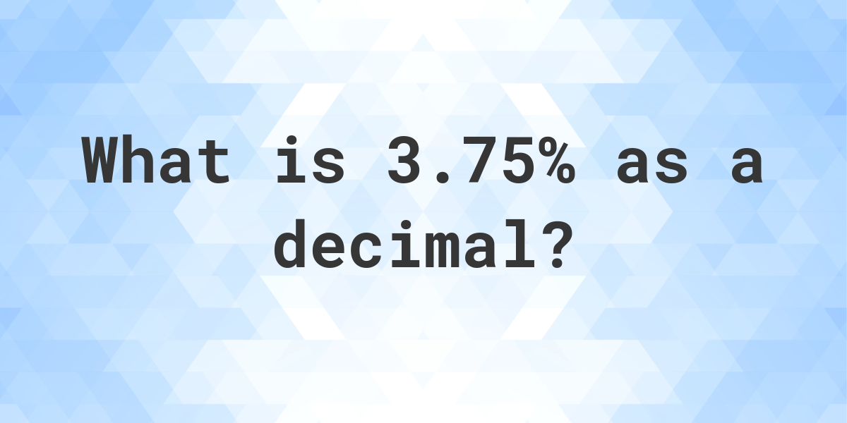 3.75% as a decimal - Calculatio