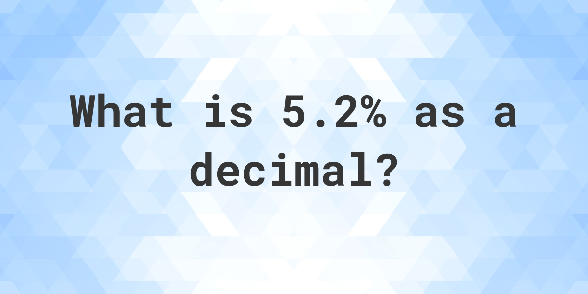 5.2% as a decimal - Calculatio