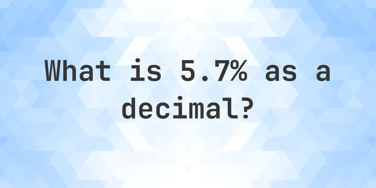 5.7% as a decimal - Calculatio
