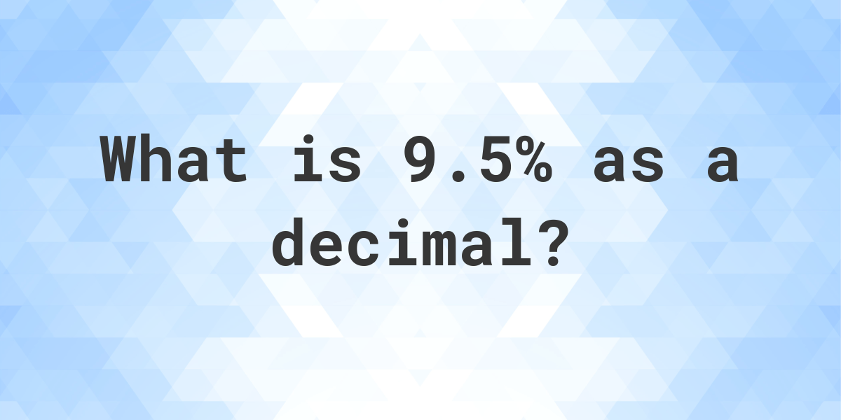 9.5% as a decimal - Calculatio