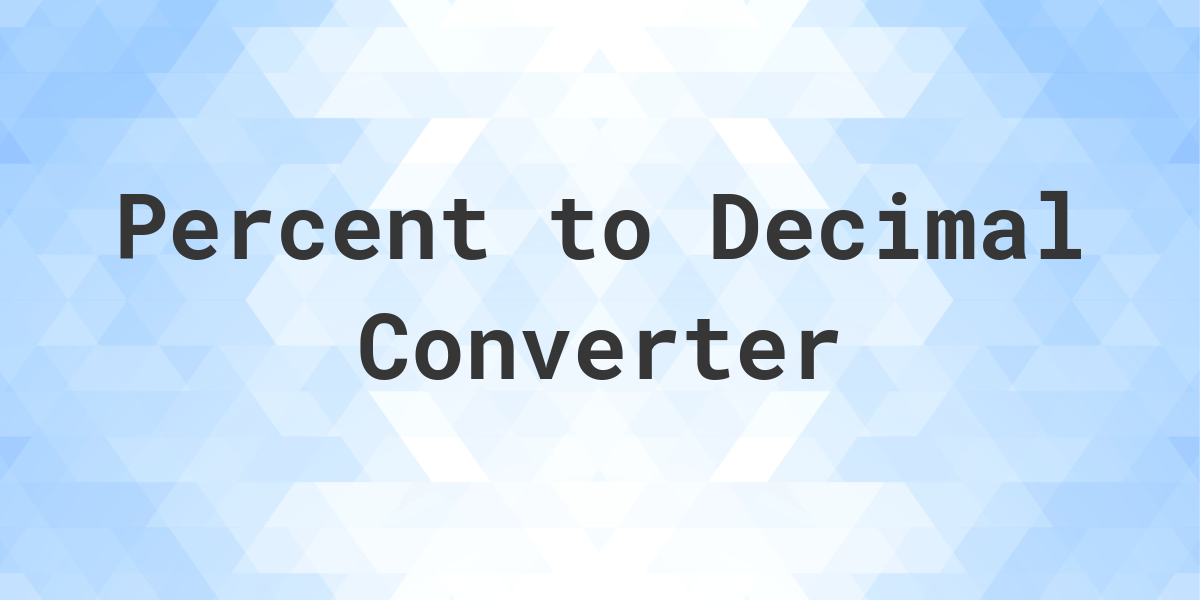 Percent to Decimal Converter Online - Convert Percentage to Decimal ...