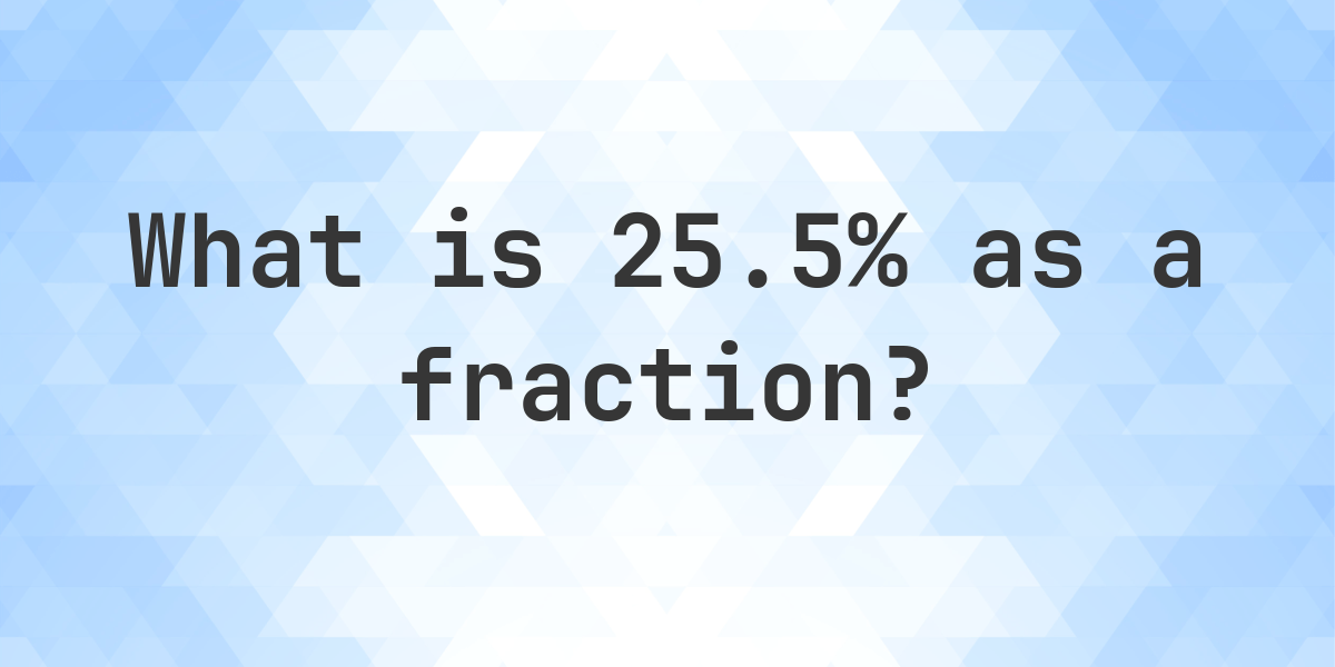 25.5% as a fraction - Calculatio