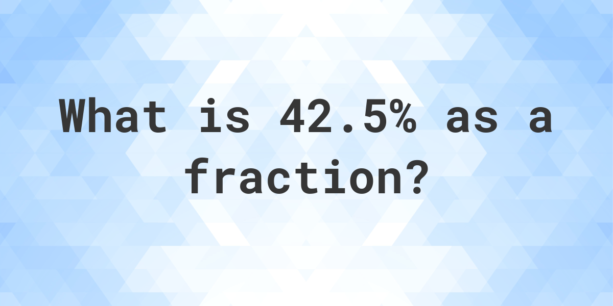 42.5% as a fraction - Calculatio