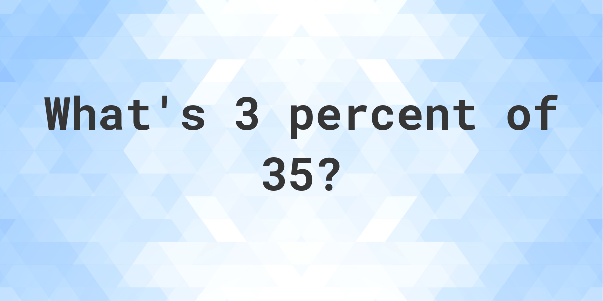 What is 3 percent of 35? - Calculatio