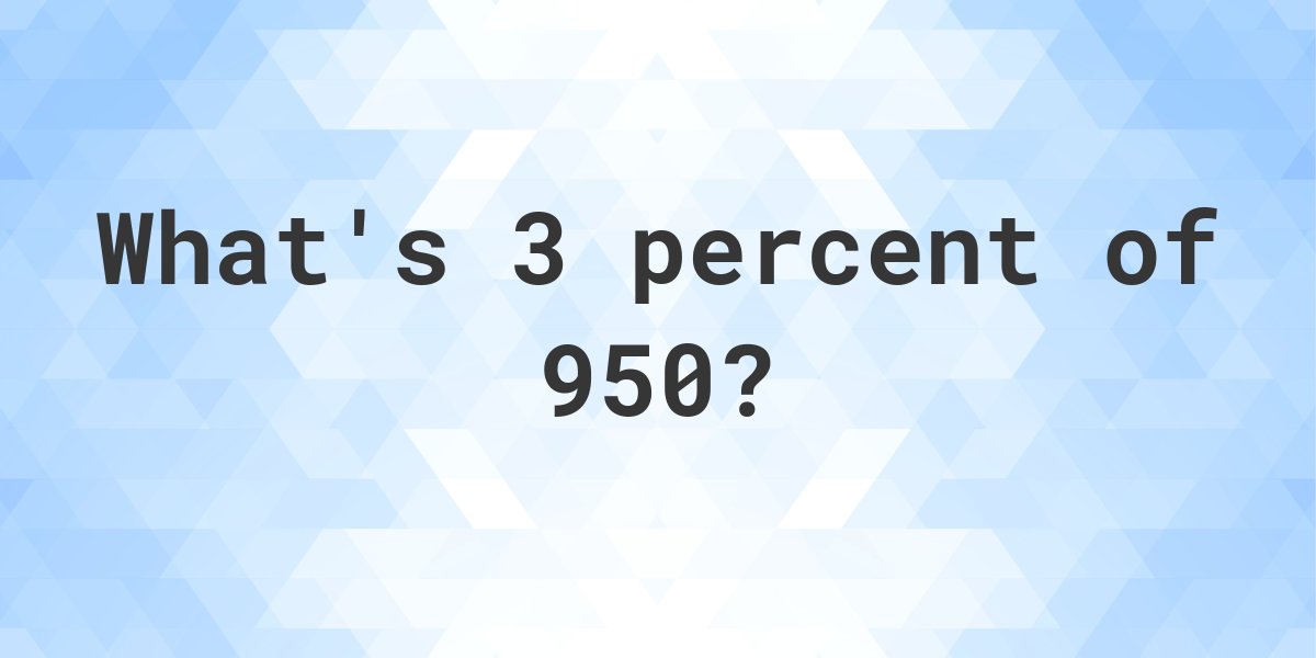 What is 3 percent of 950? - Calculatio