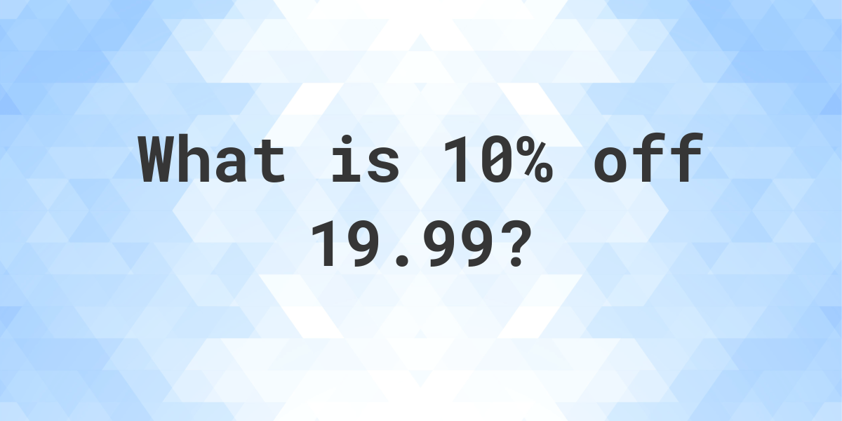 What is 10% off 19.99? - Calculatio
