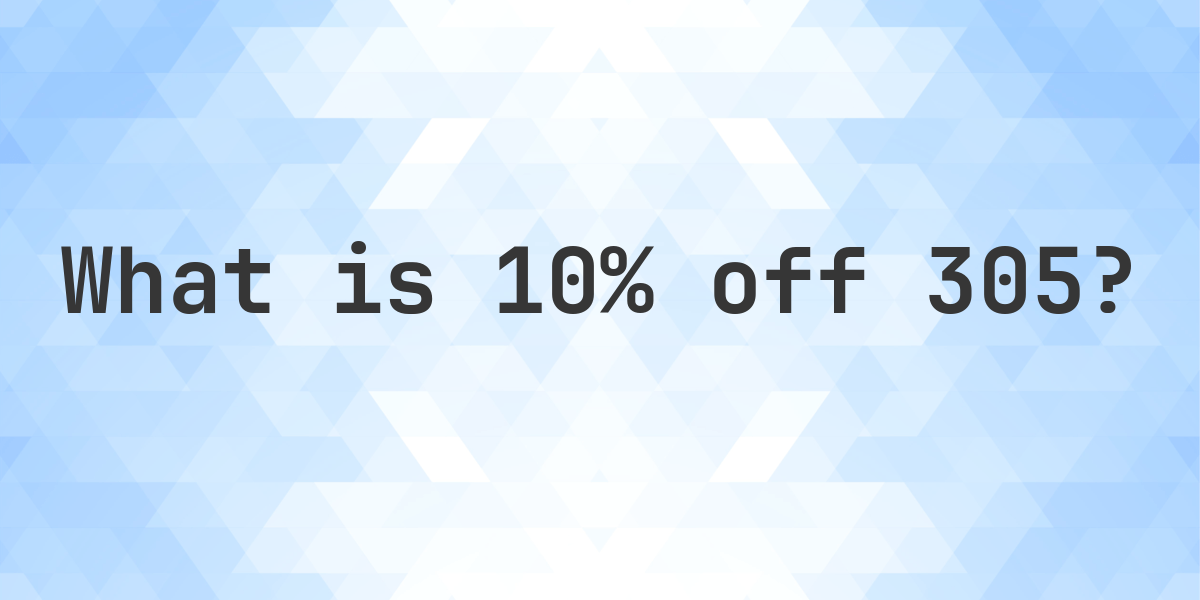 What is 10% off 305? - Calculatio