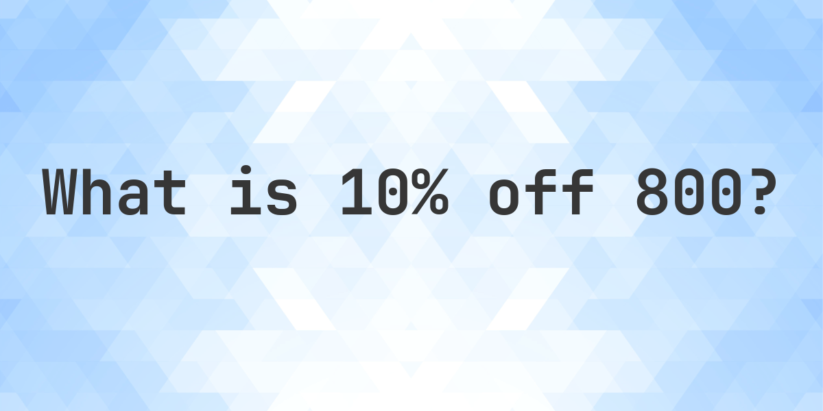 What is 10% off 800? - Calculatio