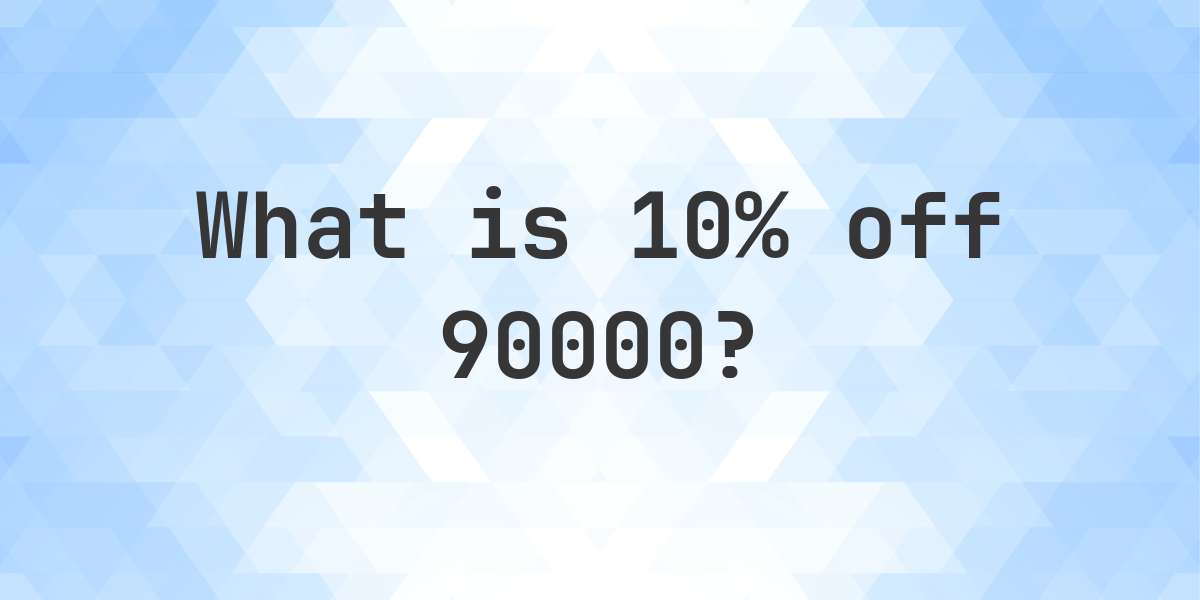 10 Of 90000